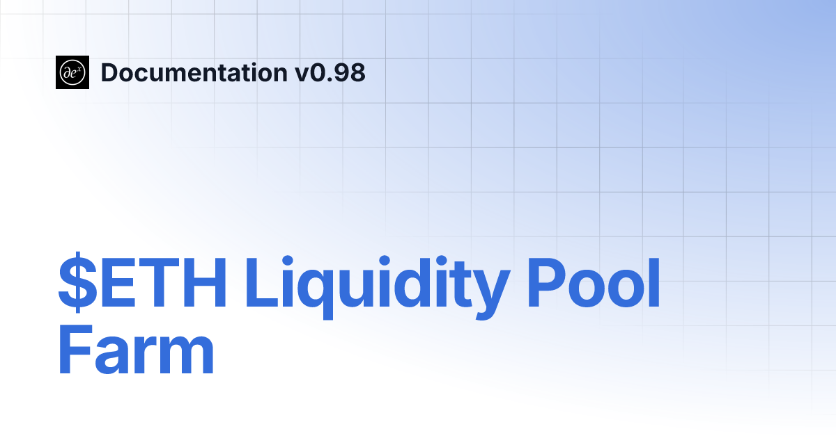 $ETH Liquidity Pool Farm | Documentation v0.98
