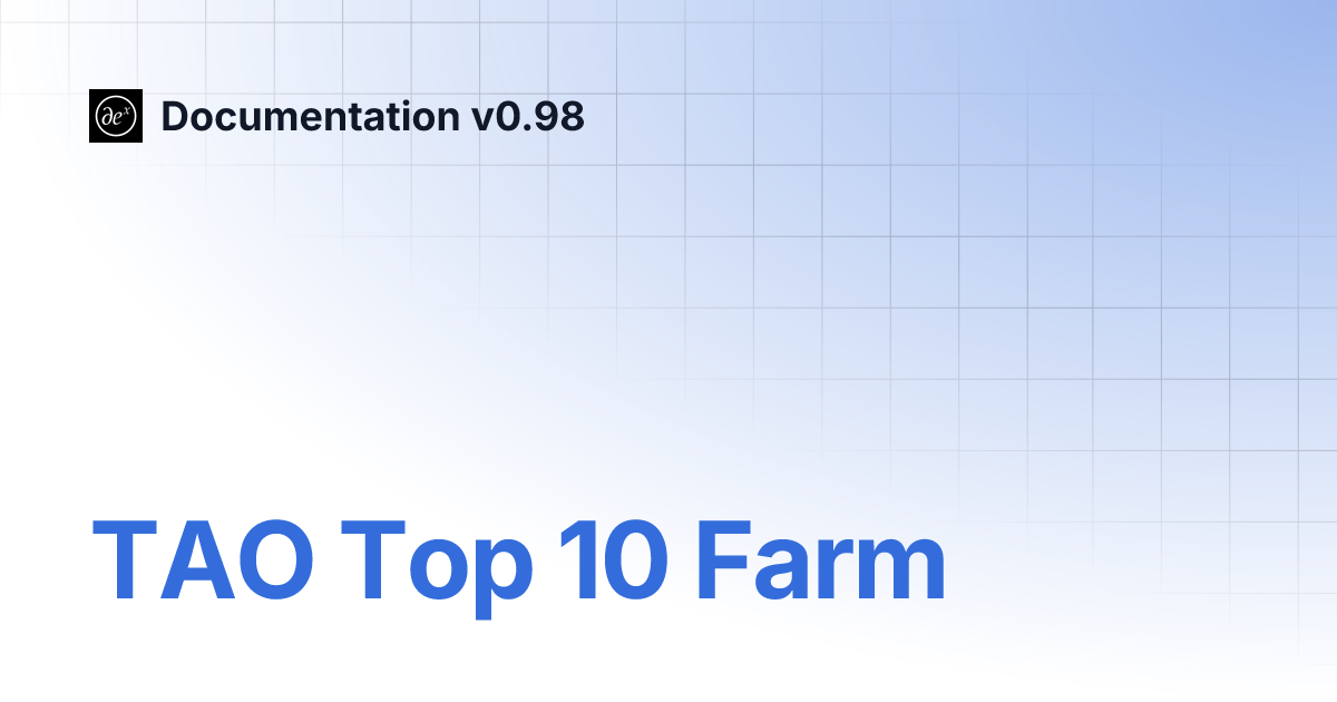 TAO Top 10 Farm | Documentation v0.98