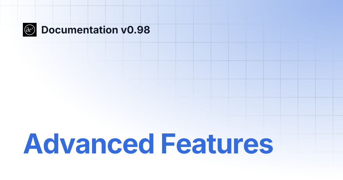 Advanced Features | Documentation v0.98